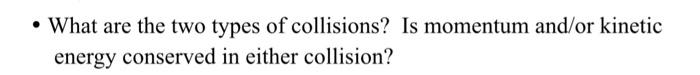 Solved What are the two types of collisions? Is momentum | Chegg.com