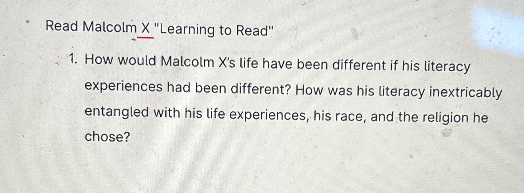 Solved Read Malcolm X "Learning to Read"How would Malcolm | Chegg.com