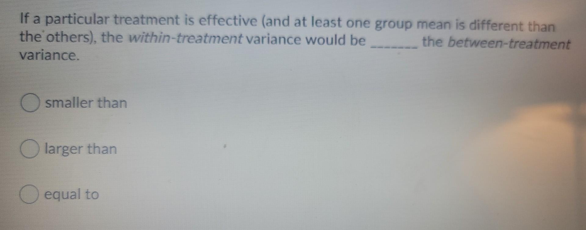Solved If a particular treatment is effective (and at least | Chegg.com ...