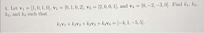 Solved 4. Let v1=[1,0,1,0],v2=[0,1,0,2],v3=[2,0,0,1], and | Chegg.com