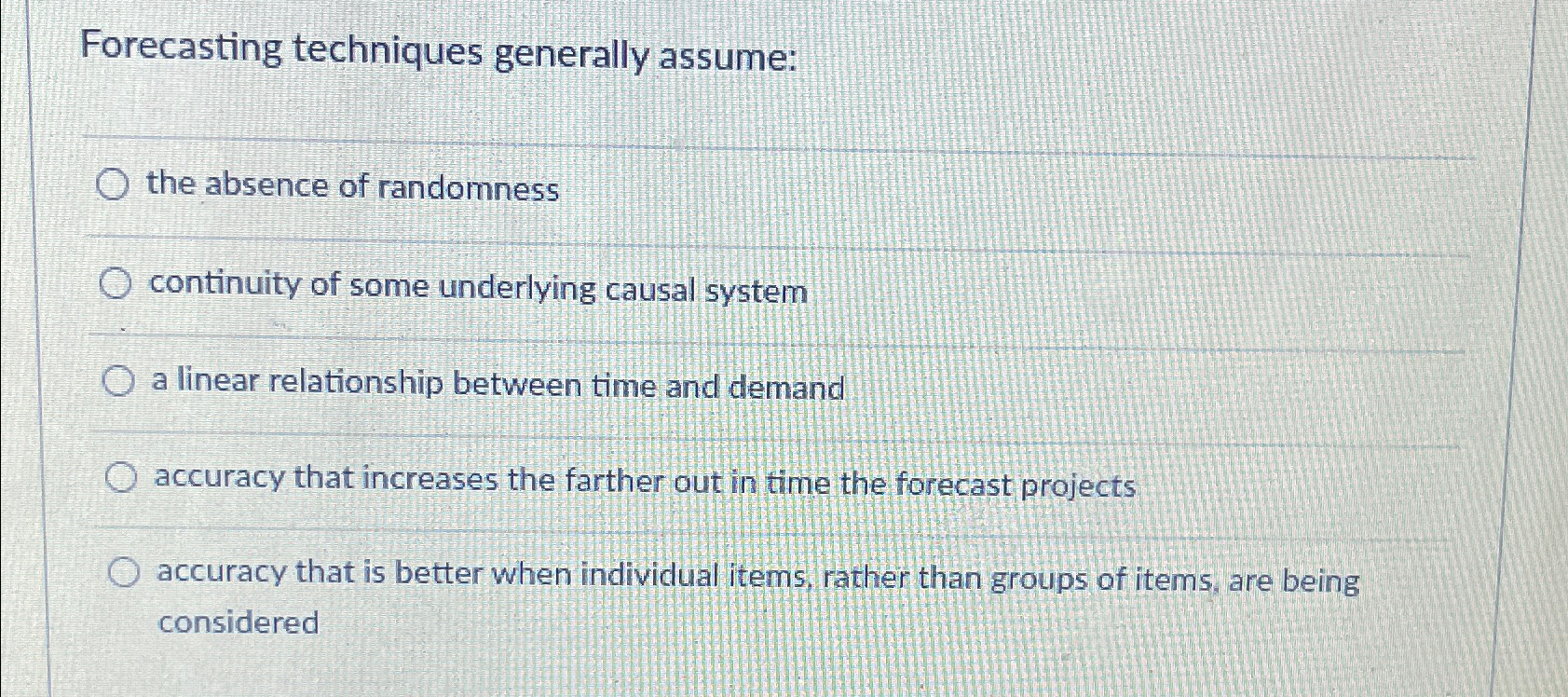 Solved Forecasting techniques generally assume:the absence | Chegg.com