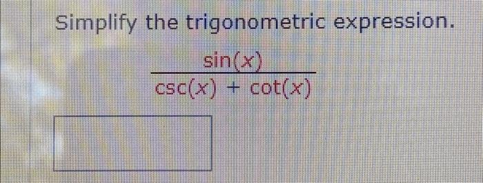 Solved Simplify the trigonometric expression. | Chegg.com Solved Simplify the trigonometric expression. | Chegg.com