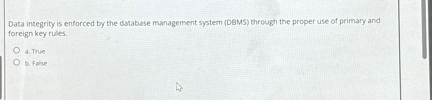 Solved Data integrity is enforced by the database management | Chegg.com