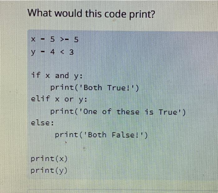 Solved What would this code print? x−5>−5y−4