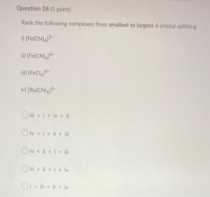 Solved Question 26 (1 point) Rank the following complexes | Chegg.com
