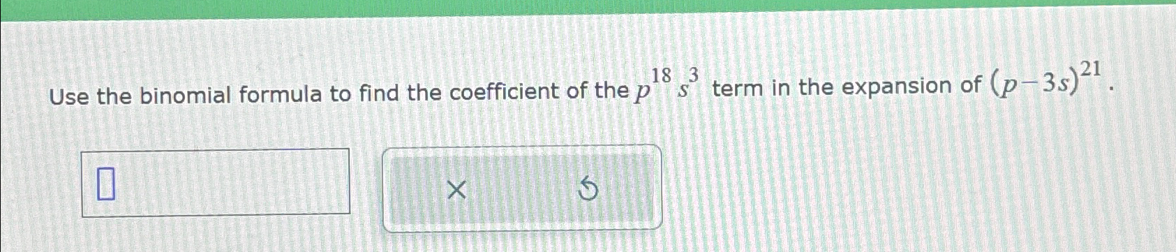 Solved Use the binomial formula to find the coefficient of | Chegg.com
