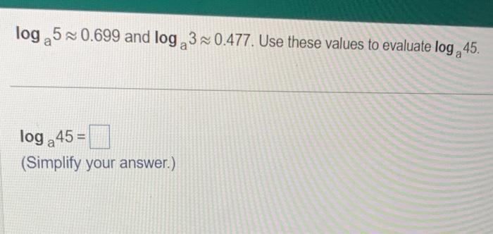 Solved loga5≈0.699 and loga3≈0.477. Use these values to | Chegg.com