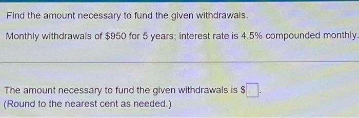 Solved Find the amount necessary to fund the given | Chegg.com