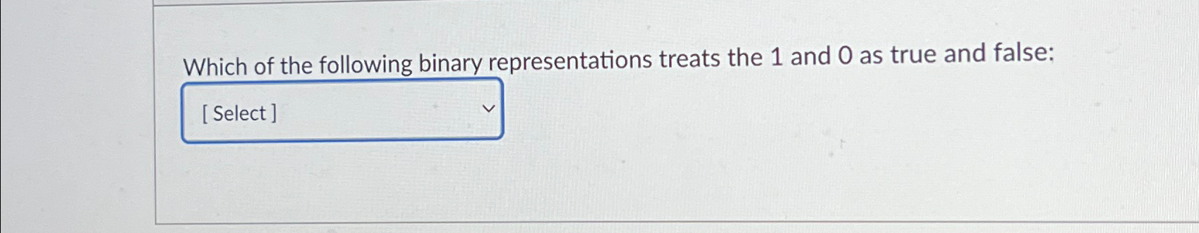 Solved Which of the following binary representations treats | Chegg.com