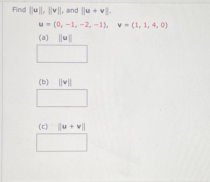Solved Find ∥u∥,∥v∥, and ∥u+v∥ u=(0,−1,−2,−1),v=(1,1,4,0) | Chegg.com
