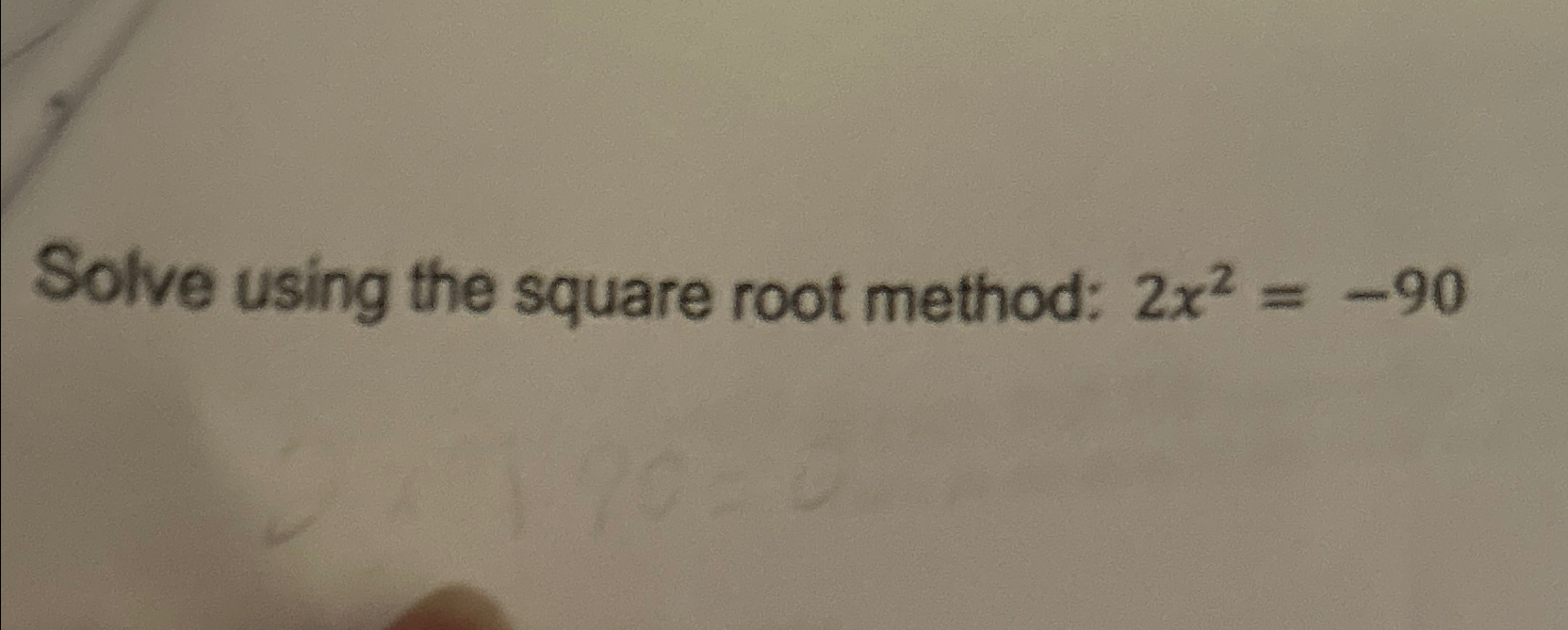 Solved Solve using the square root method: 2x2=-90 | Chegg.com