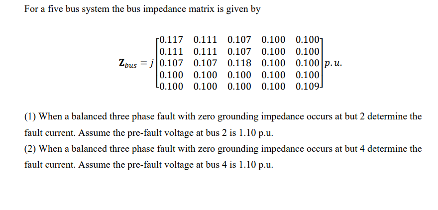 Solved For a five bus system the bus impedance matrix is | Chegg.com