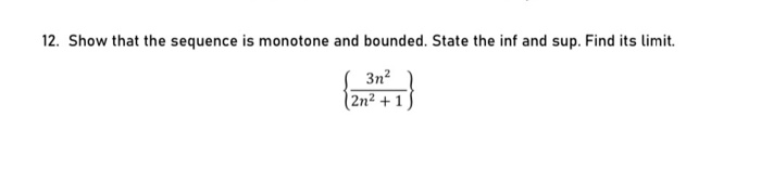 Solved 12. Show that the sequence is monotone and bounded. | Chegg.com