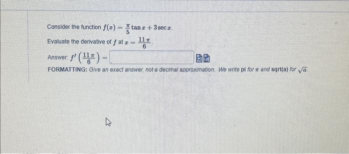 Solved Consider the function f(x)=5πtanx+3secx. Evaluate the | Chegg.com