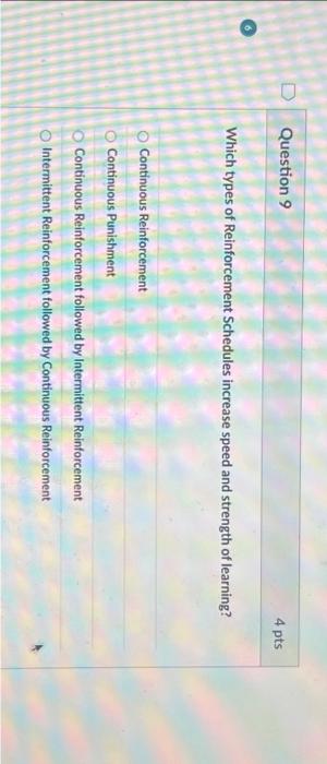 Solved 6 D Question 9 Which types of Reinforcement Schedules | Chegg.com