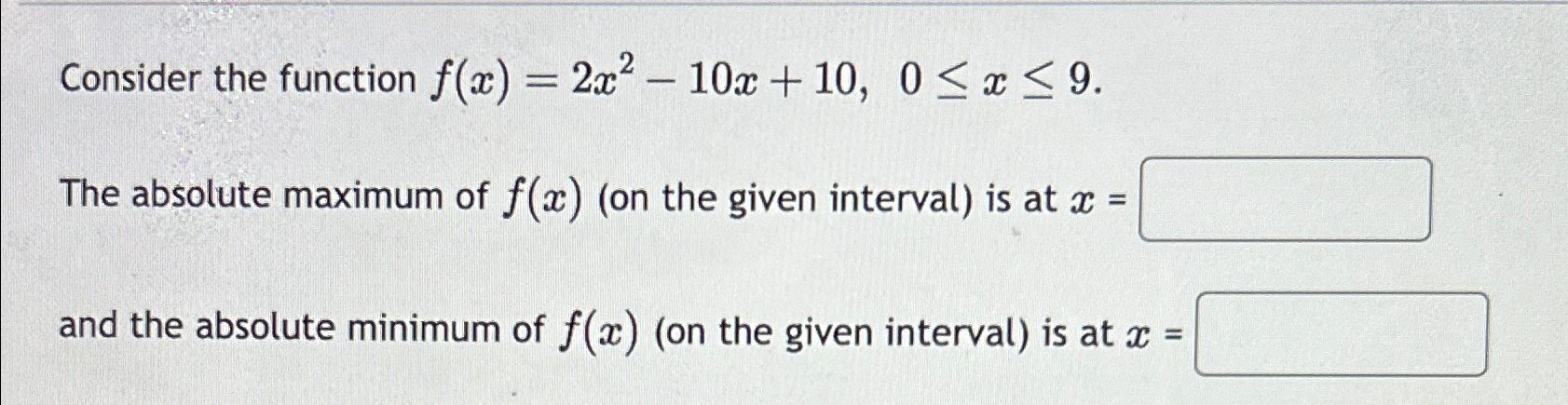 Solved Consider the function f(x)=2x2-10x+10,0≤x≤9.The | Chegg.com
