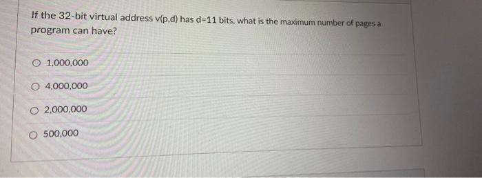 Solved If the 32-bit virtual address v(p.d) has d=11 bits, | Chegg.com
