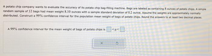 Solved A potato chip company wants to evaluate the accuracy | Chegg.com