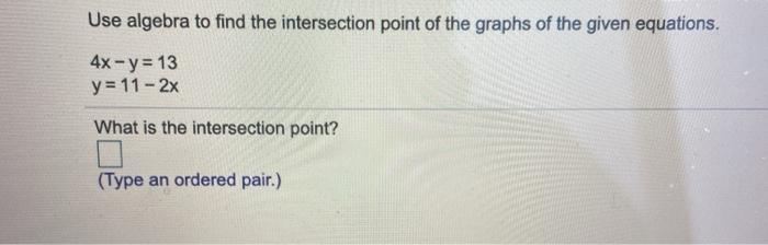 Solved Use algebra to find the intersection point of the | Chegg.com