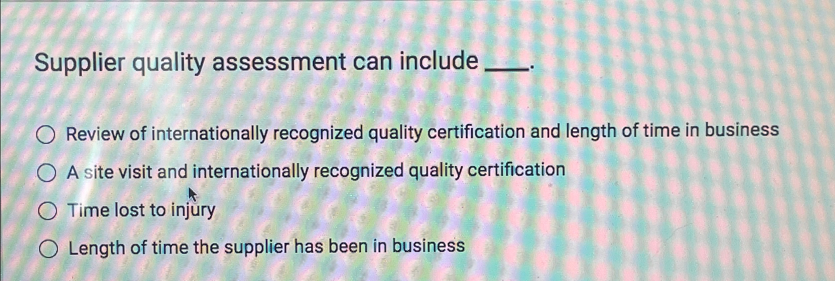 Solved Supplier quality assessment can includeReview of | Chegg.com