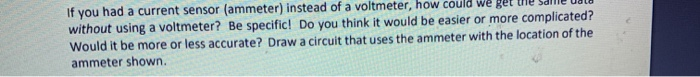 Solved If you had a current sensor (ammeter) instead of a | Chegg.com