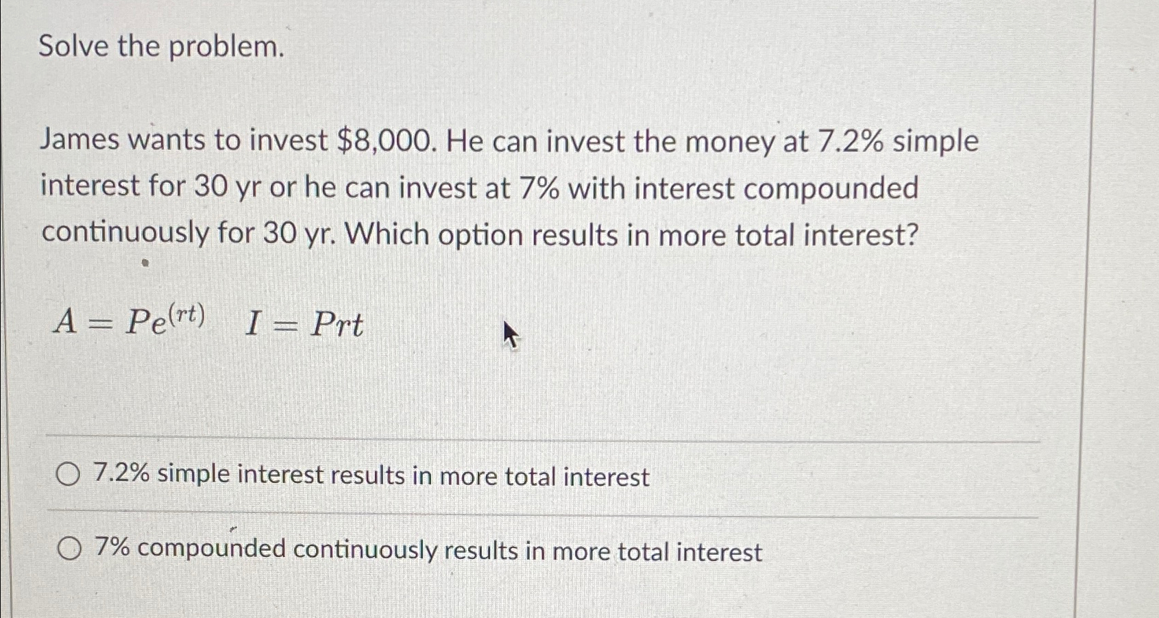 Solved Solve the problem.James wants to invest $8,000. ﻿He | Chegg.com