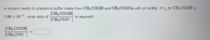 Solved A student needs to prepare a buffer made from CH3COOH | Chegg.com