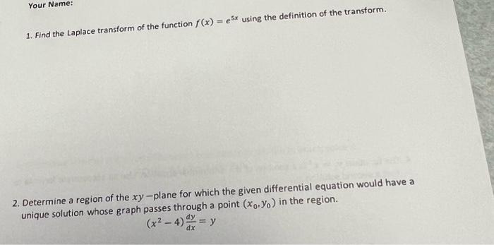 Solved Your Name: 1. Find the Laplace transform of the | Chegg.com