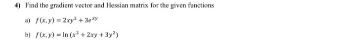Solved 4) Find the gradient vector and Hessian matrix for | Chegg.com