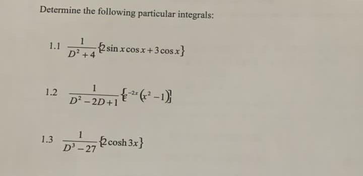Solved Determine the following particular integrals: 1 1.1 | Chegg.com