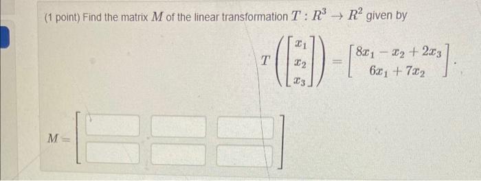 Solved (1 point) Find the matrix M of the linear | Chegg.com