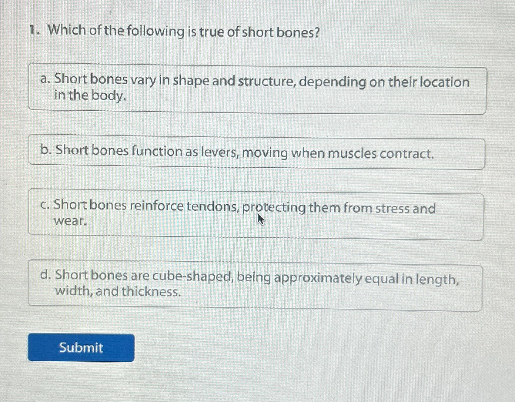 Solved Which of the following is true of short bones?a. | Chegg.com
