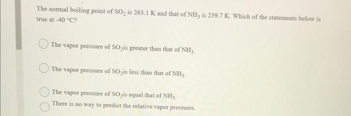 Solved The normal boiling point of SO2 is 263.1 K and that | Chegg.com