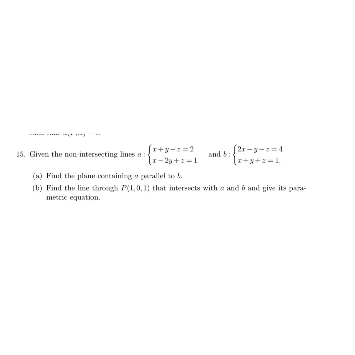 Solved Given the non-intersecting lines a:{x+y-z=2x-2y+z=1 | Chegg.com