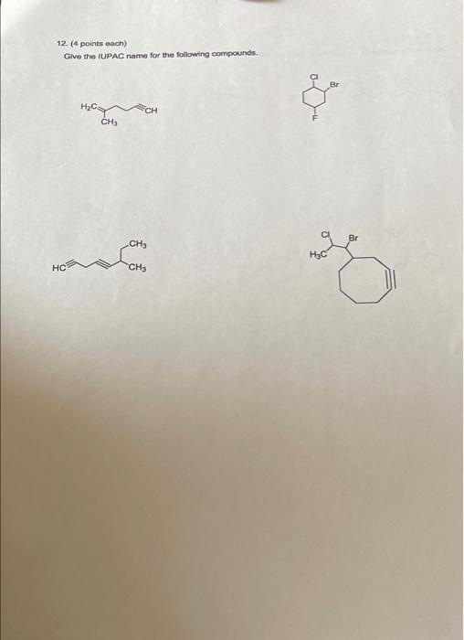 Solved 12. (4 points ench) Give the IUPAC name for the | Chegg.com