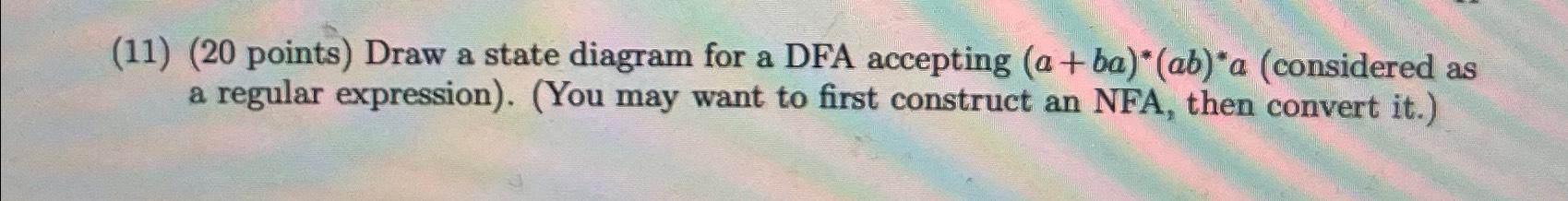 Solved (11) (20 ﻿points) ﻿Draw a state diagram for a DFA | Chegg.com