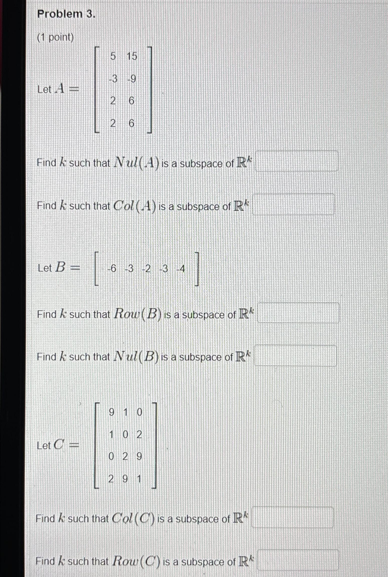 Solved Problem 3.(1 ﻿point) ﻿Let A=[515-3-92626]Find k ﻿such | Chegg.com