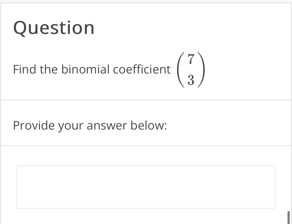Solved QuestionFind the binomial coefficient (73)Provide | Chegg.com