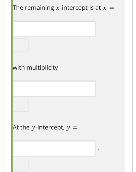 Solved Give the x- and y-intercepts, multiplicities, and end | Chegg.com