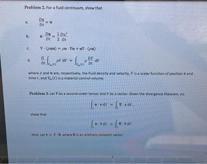 Solved Problem 2. For a fluid continuum, show that a. DtDx=u | Chegg.com