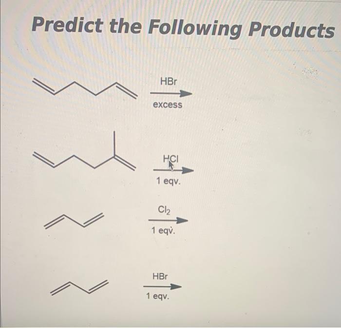 Solved Predict the Following Products HBr excess HCI 1 eqv. | Chegg.com