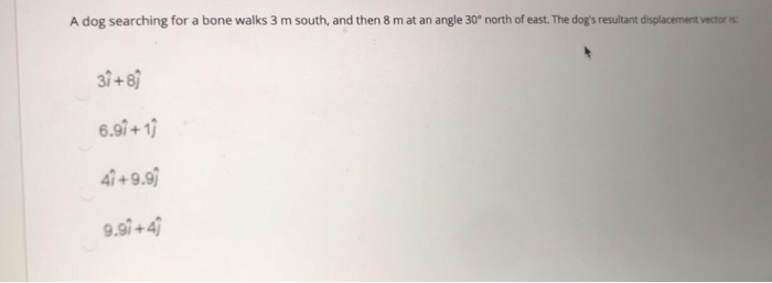 Solved A dog searching for a bone walks 3 m south, and then | Chegg.com