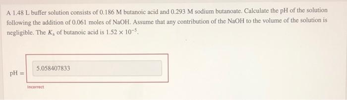 Solved A 1.48 L buffer solution consists of 0.186 M butanoic | Chegg.com