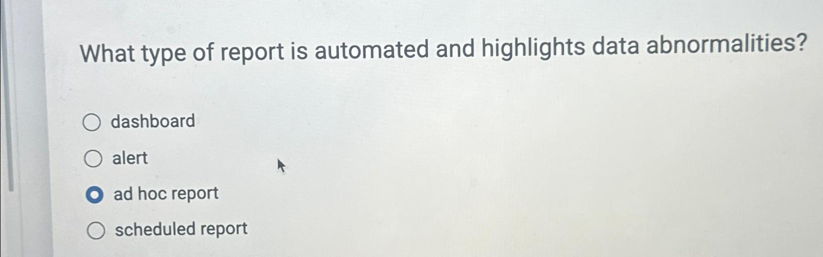 Solved What type of report is automated and highlights data | Chegg.com
