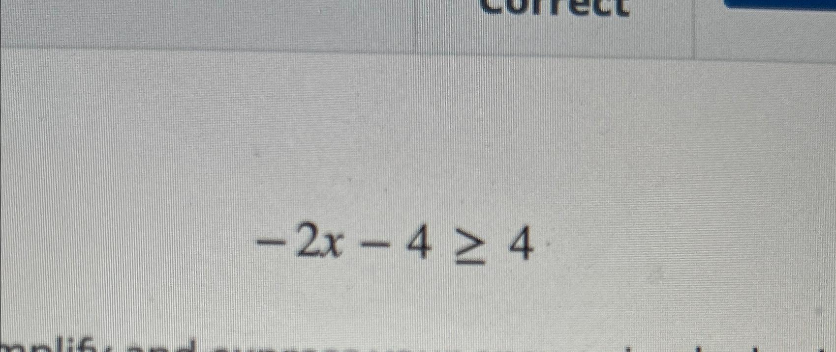 Solved -2x-4≥4 | Chegg.com