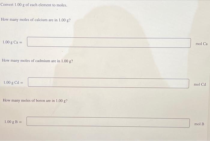 Solved Convert 1.00 g of each element to moles. How many | Chegg.com