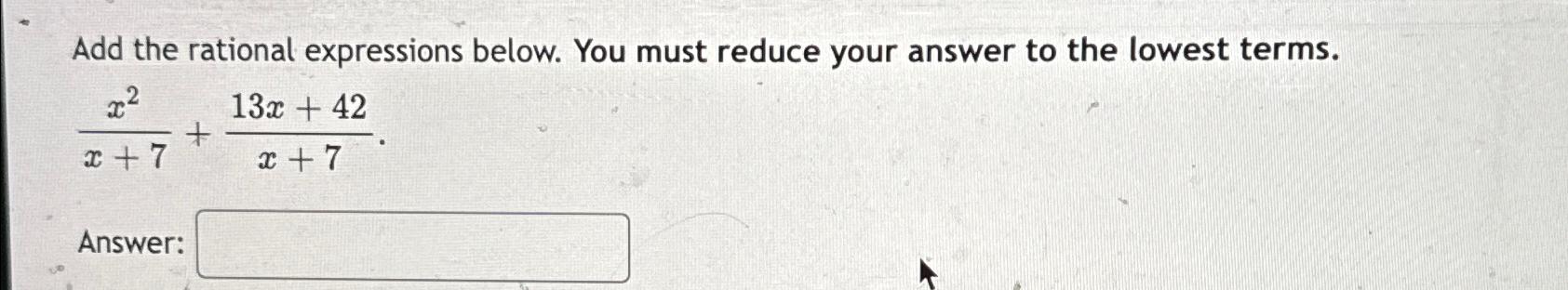 Solved Add the rational expressions below. You must reduce | Chegg.com