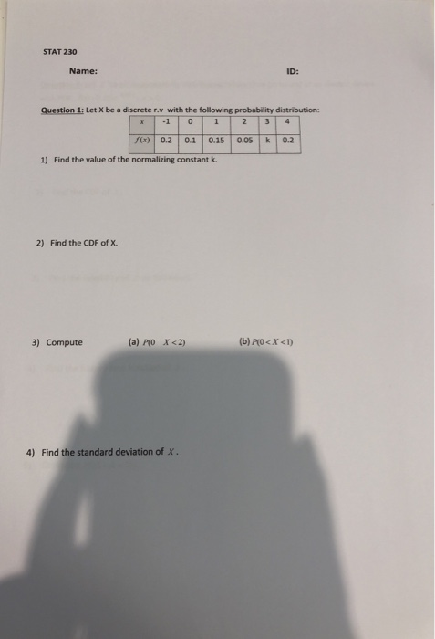 Solved STAT 230 Name: ID: Question 1: Let X be a discrete | Chegg.com