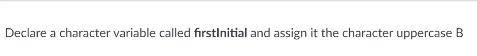 Solved Declare a character variable called firstlnitial and | Chegg.com