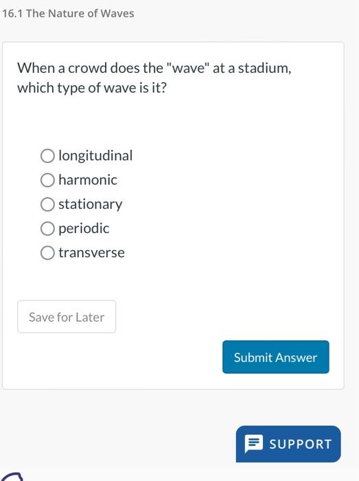Solved 16.1 The Nature of Waves When a crowd does the "wave" | Chegg.com